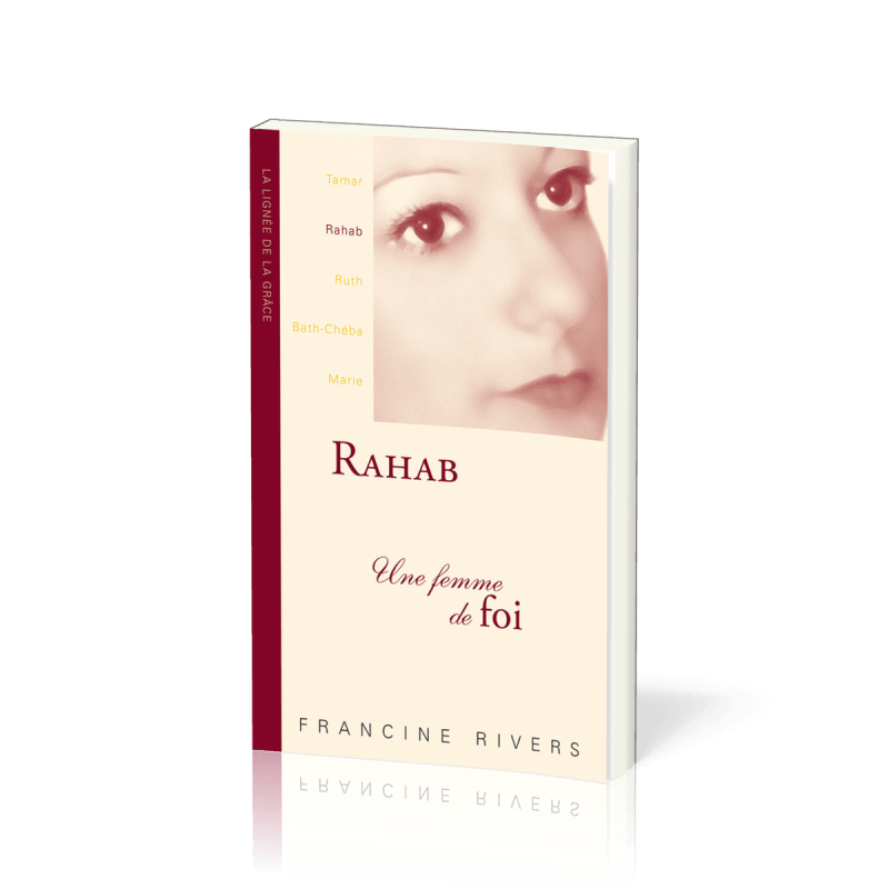 Rahab, une femme de foi - collection La lignée de la grâce - Rivers ...